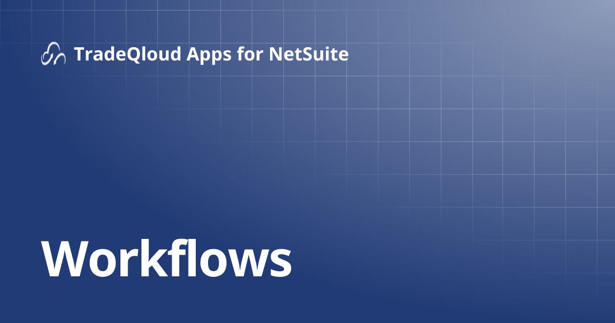 Workflows | TradeQloud Apps for NetSuite