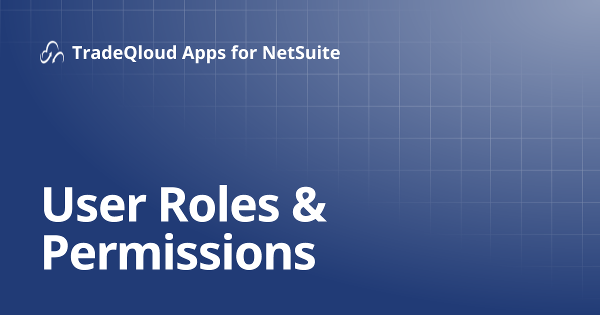 User Roles & Permissions | TradeQloud Apps for NetSuite